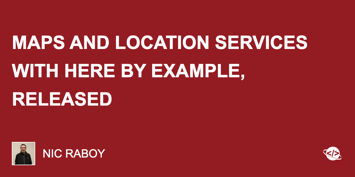 Maps and Location Services with HERE by Example, Released