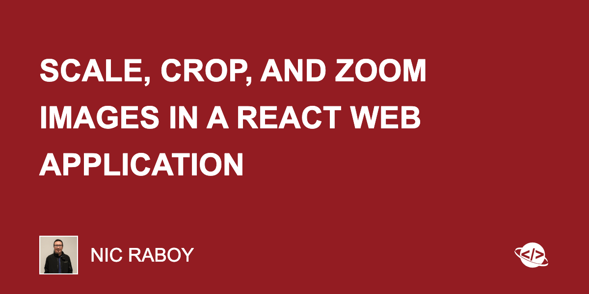 Scale, Crop, and Zoom Images in a React Web Application