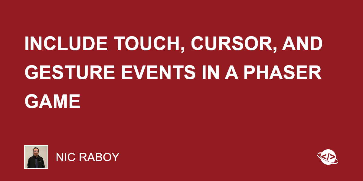 Include Touch, Cursor, and Gesture Events in a Phaser Game