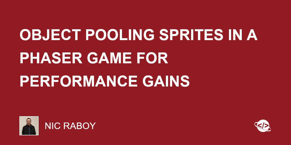 Object Pooling Sprites in a Phaser Game for Performance Gains Object Pooling Sprites in a Phaser Game for Performance Gains