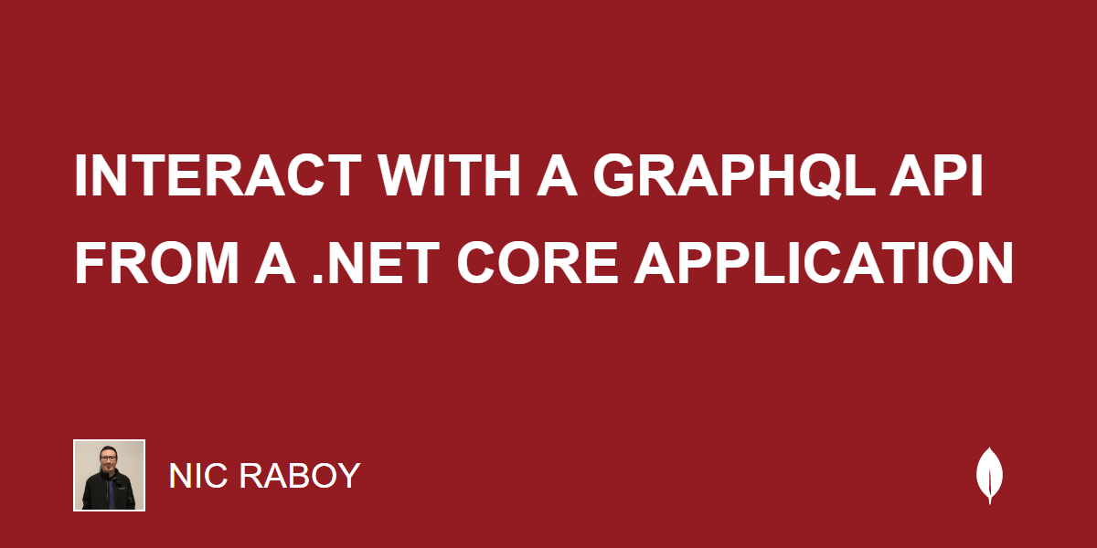 Interact with a GraphQL API from a .NET Core Application