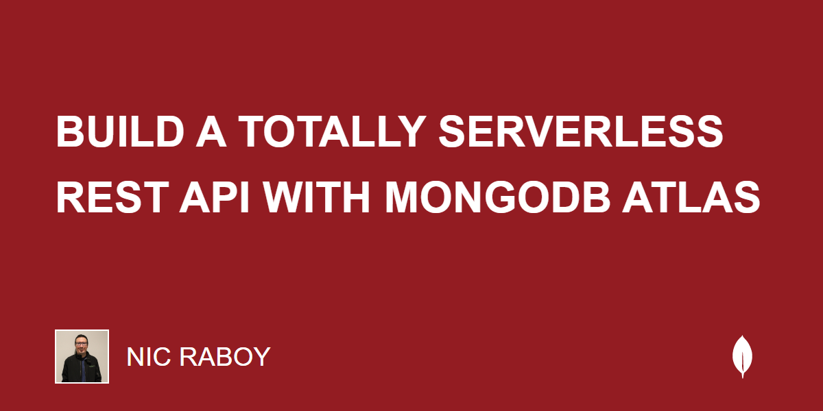 Build a Totally Serverless REST API with MongoDB Atlas