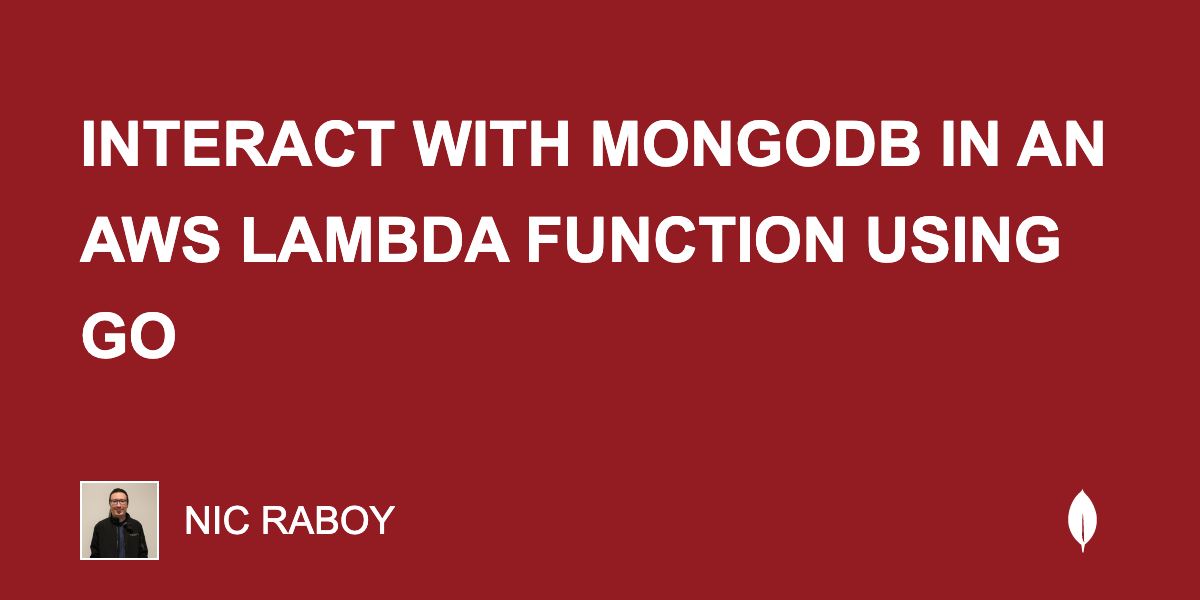 Interact with MongoDB in an AWS Lambda Function Using Go